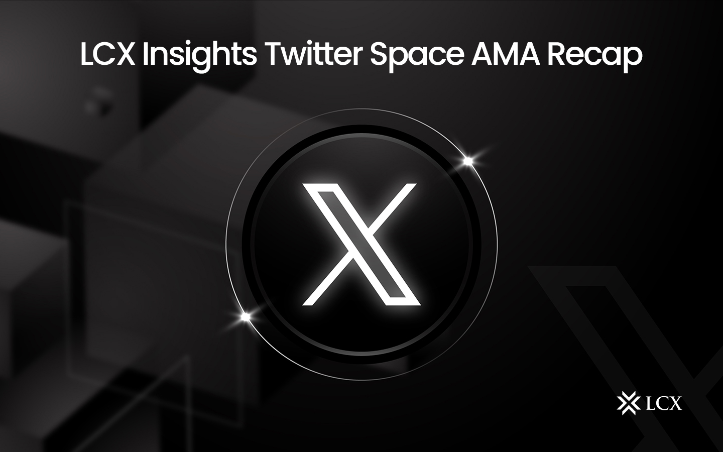 LCX Twitter Space AMA Recap — LCX Twitter Community with Monty, CEO & Founder of LCX.com - LCX